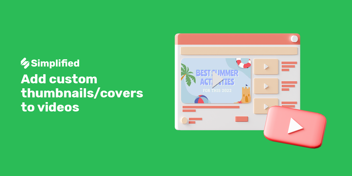 Simplified Video Thumbnails | Add Custom Thumbnails to Videos Simplified Video Thumbnails | Add Custom Thumbnails to Videos